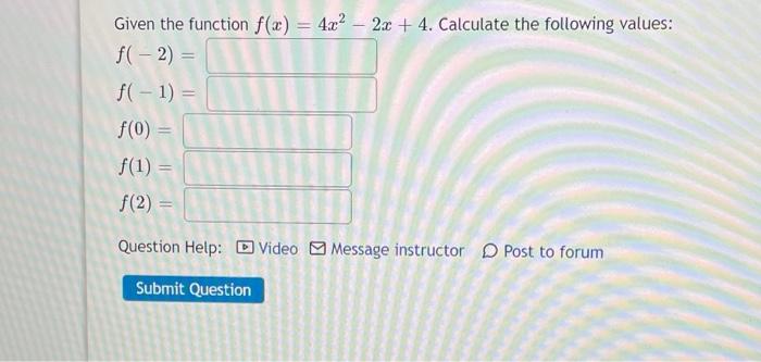 Solved Given the function f(x)=4x2−2x+4. Calc f(−2)= f(−1)= | Chegg.com