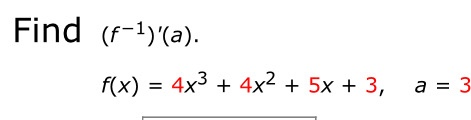 Solved Find (F-1)'(a). f(x) = 4x3 + 4x2 + 5x + 3, a = 3 | Chegg.com