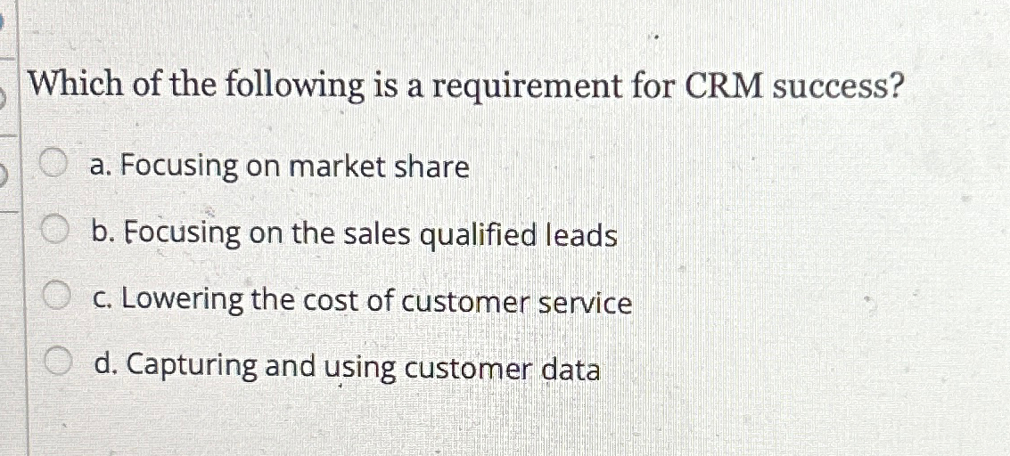 Solved Which of the following is a requirement for CRM | Chegg.com