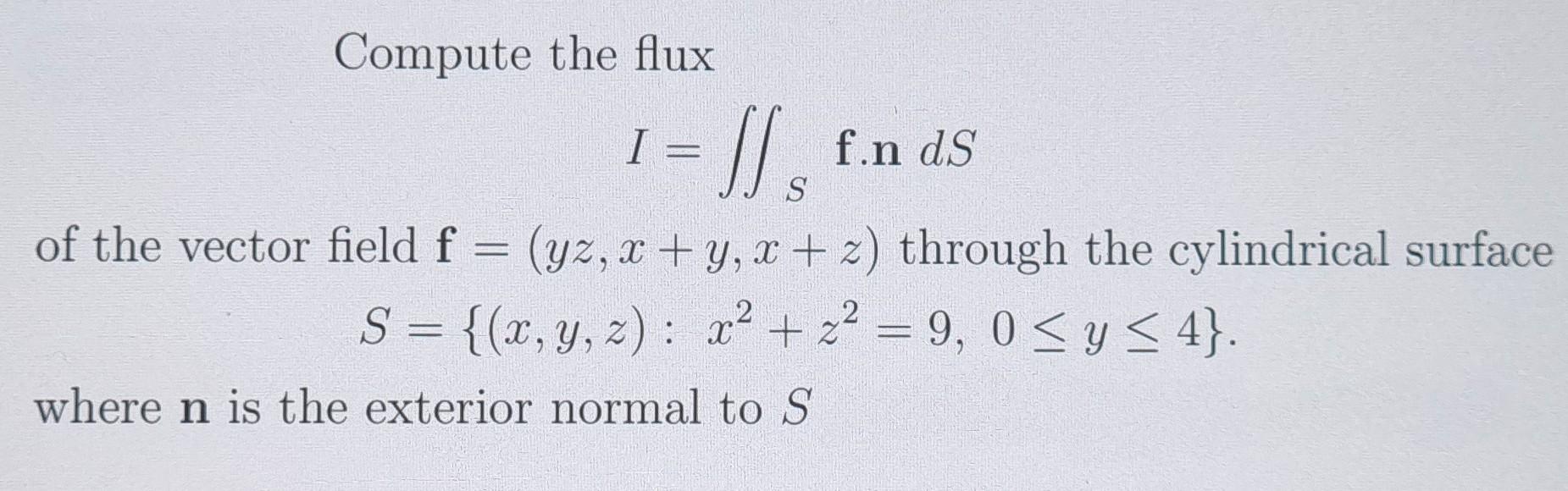Solved Compute the flux I= CH Il f.nds S of the vector field | Chegg.com