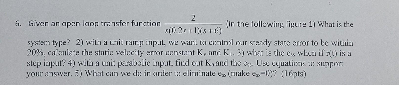 Solved 2 6. Given an open-loop transfer function (in the | Chegg.com
