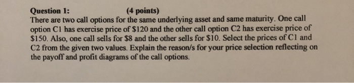 Solved Question 1: (4 points) There are two call options for | Chegg.com