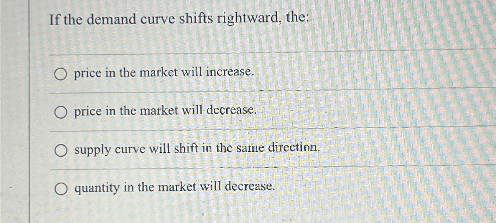Solved If the demand curve shifts rightward, the:price in | Chegg.com