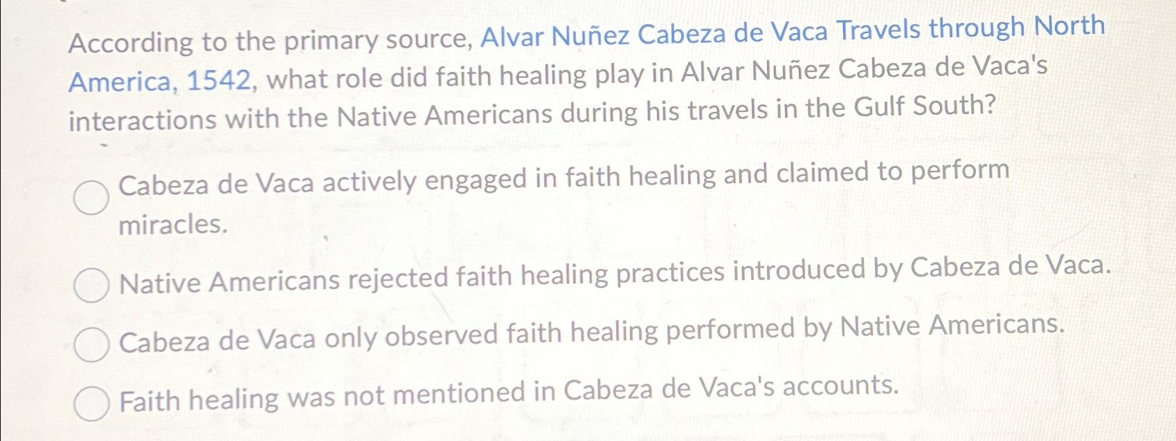 Solved According to the primary source, Alvar Nuñez Cabeza | Chegg.com