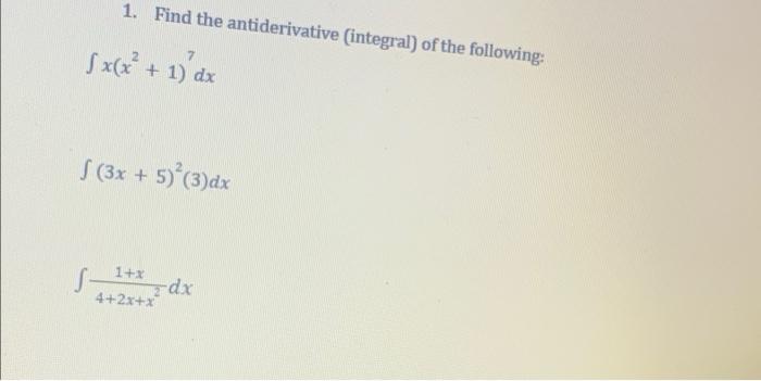 Solved 1. Find the antiderivative (integral) of the | Chegg.com