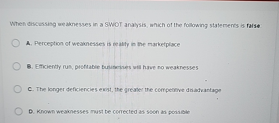 Solved When discussing weaknesses in a SWOT analysis, which | Chegg.com