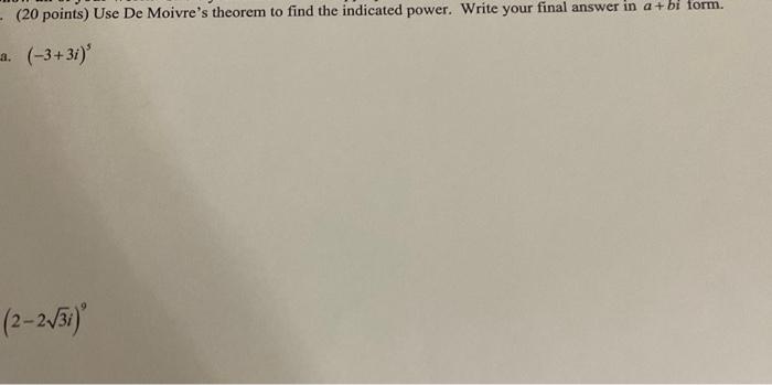 Solved (20 points) Use De Moivre's theorem to find the | Chegg.com