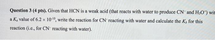 Solved Question 3(4pts). Given that HCN is a weak acid (that | Chegg.com Solved Question 3(4pts). Given that HCN is a weak acid (that | Chegg.com