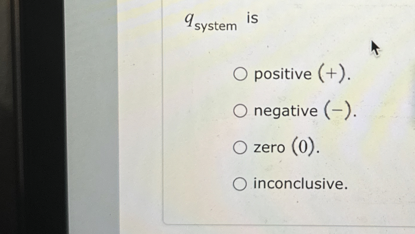 Solved qsystem ﻿ispositive (+).negative (-).zero | Chegg.com