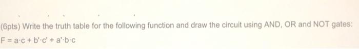 Solved (6pts) Write the truth table for the following | Chegg.com