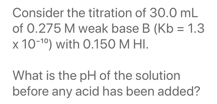Solved Consider the titration of 30.0 mL of 0.275 M weak | Chegg.com