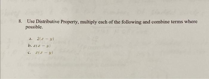 Solved 8. Use Distributive Property, multiply each of the | Chegg.com