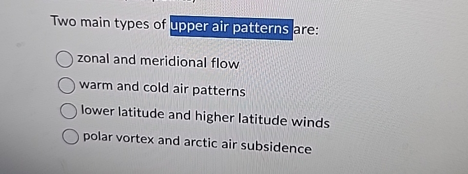 Solved Two main types of upper air patterns are:zonal and | Chegg.com
