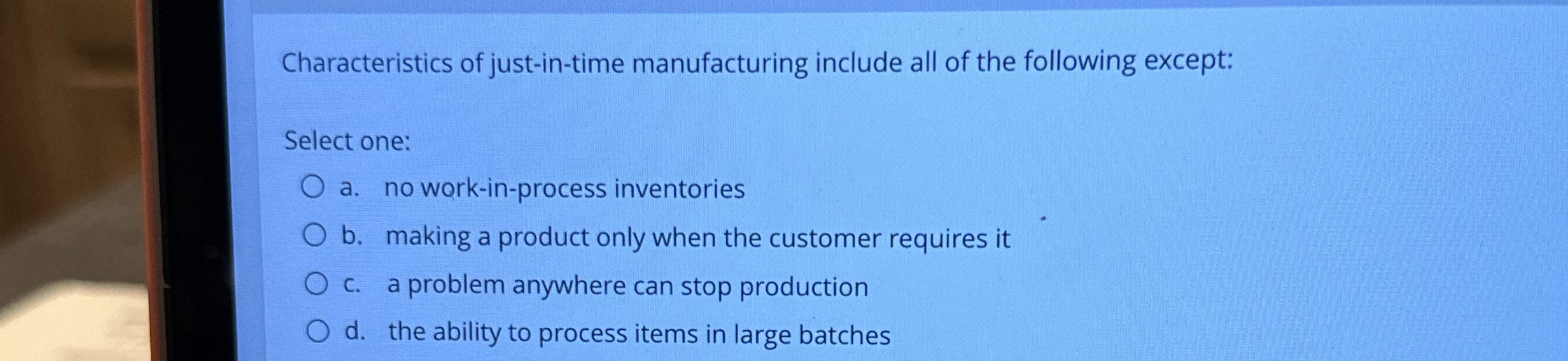 Solved Characteristics of just-in-time manufacturing include | Chegg.com