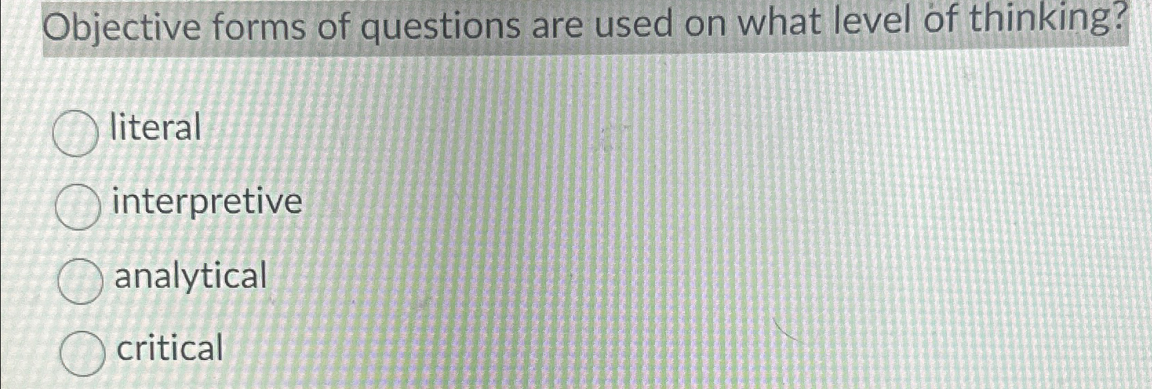 Solved Objective forms of questions are used on what level | Chegg.com