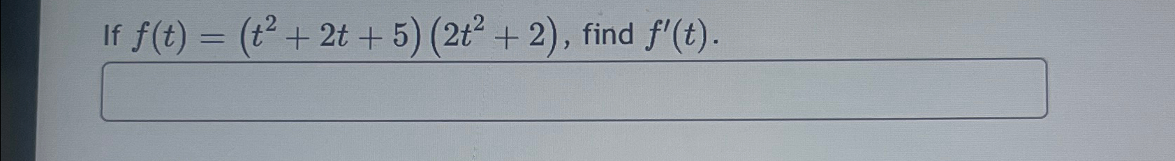 Solved If f(t)=(t2+2t+5)(2t2+2), ﻿find ) | Chegg.com
