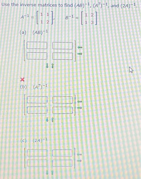 Solved Use the inverse matrices to find (AB)-1, (AT)-1, and | Chegg.com