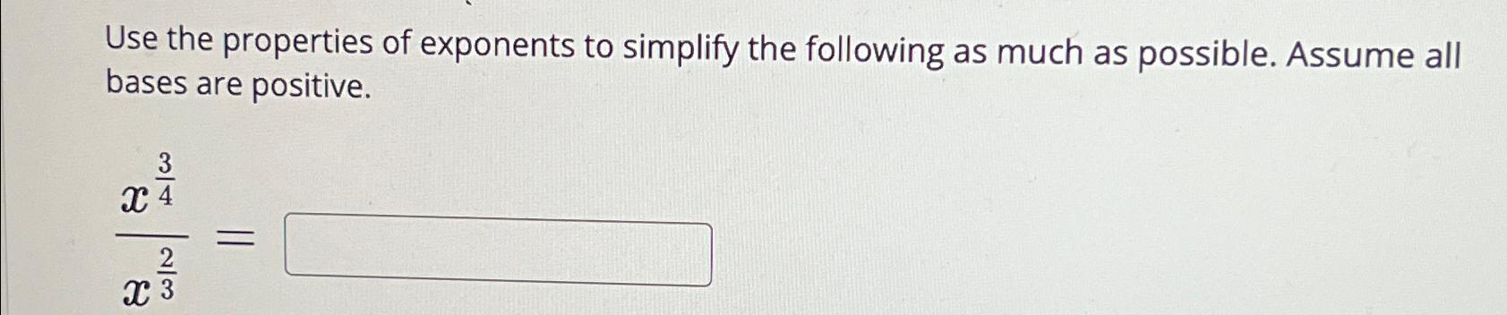 Solved Use the properties of exponents to simplify the | Chegg.com