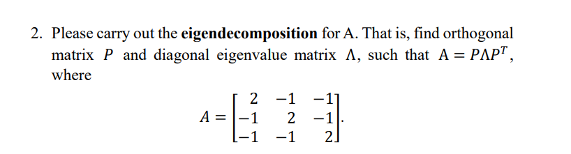 Solved Please carry out the eigendecomposition for A. ﻿That | Chegg.com