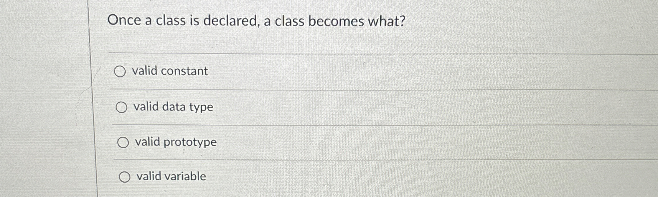 Solved Once a class is declared, a class becomes what?valid | Chegg.com