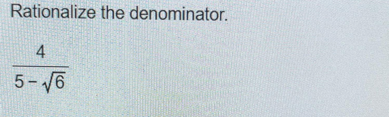 Solved Rationalize the denominator.45-62 | Chegg.com