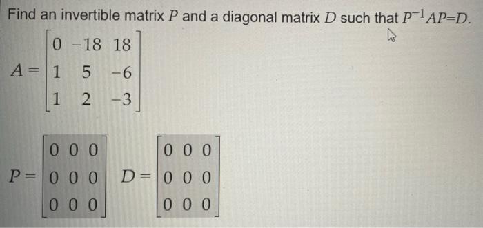 Find an invertible matrix P and a diagonal matrix D | Chegg.com