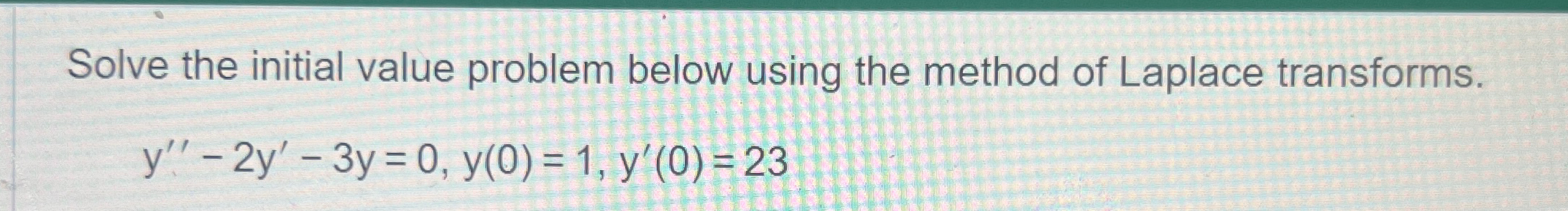 Solved Solve the initial value problem below using the | Chegg.com