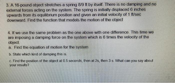 Solved 3. A 16-pound object stretches a spring 8/9ft by | Chegg.com
