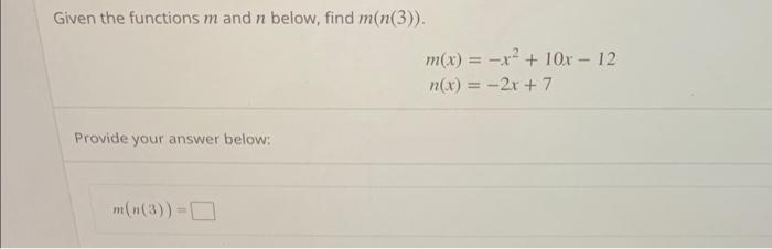 Solved Given the functions m and n below, find m(n(3)). | Chegg.com