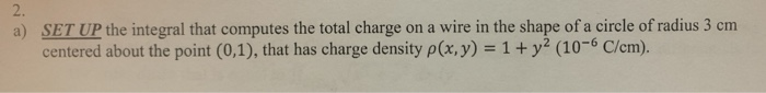Solved a) SET UP the integral that computes the total charge | Chegg.com