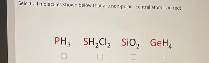 Solved Select all molecules shown below that are non-polar. | Chegg.com