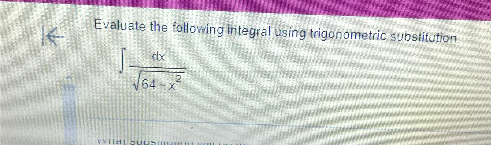 Solved Evaluate the following integral using trigonometric | Chegg.com