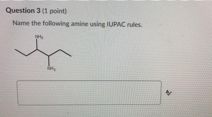 Solved Question 1 (1 point) Name the following amine using | Chegg.com