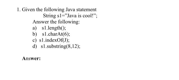 Solved 1. Given the following Java statement String sl="Java | Chegg.com