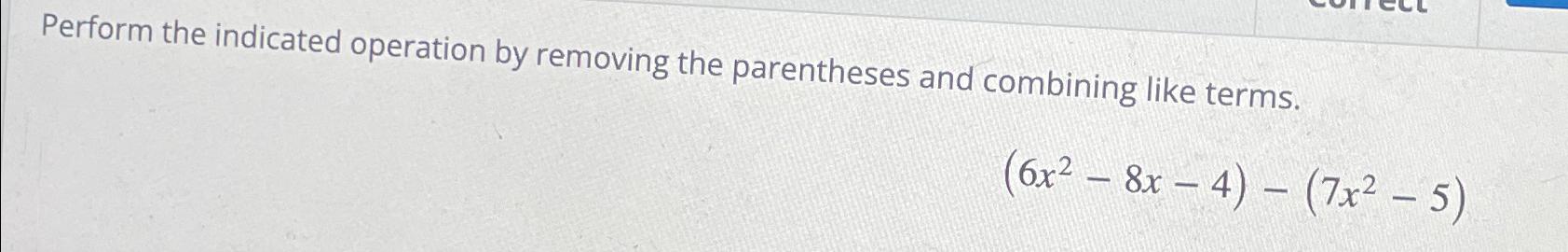 Solved Perform the indicated operation by removing the | Chegg.com