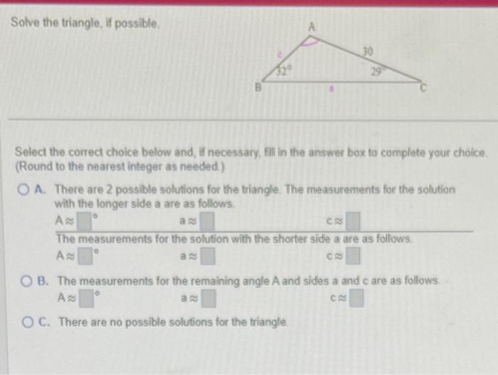 Solved Solve the triangle, if possible. Select the correct | Chegg.com