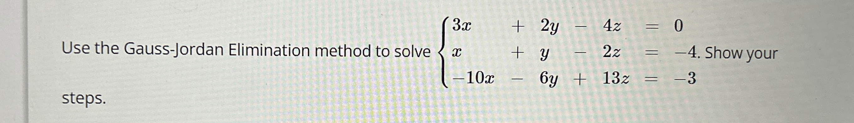 Solved Use the Gauss-Jordan Elimination method to solve | Chegg.com