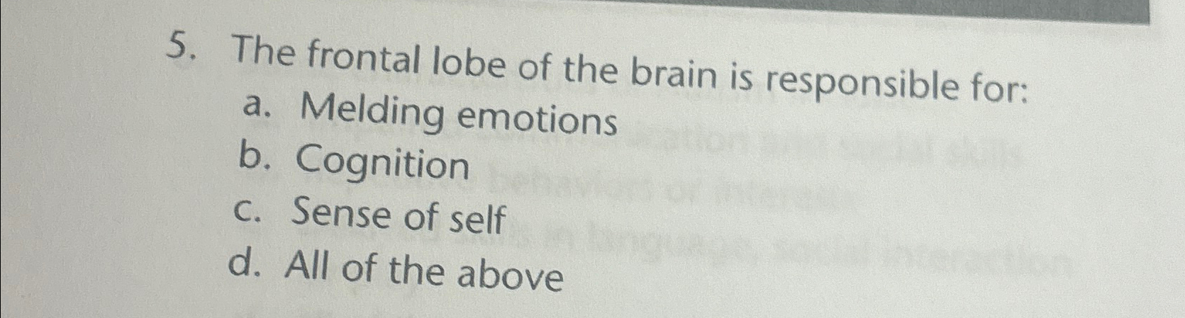 Solved The frontal lobe of the brain is responsible for:a. | Chegg.com