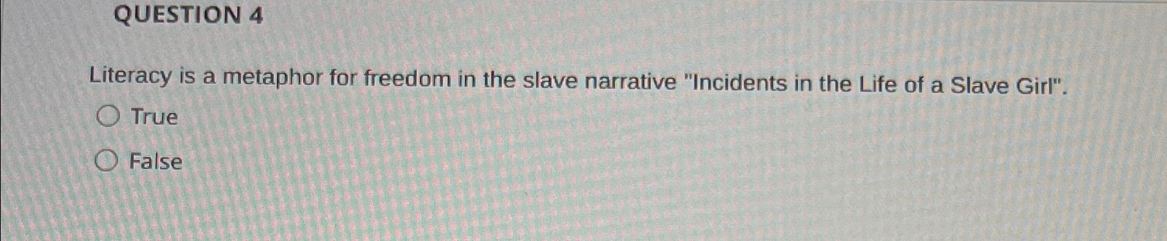 Solved QUESTION 4Literacy is a metaphor for freedom in the | Chegg.com