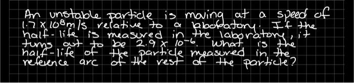 Solved An unstable particle is moving at a speed of | Chegg.com