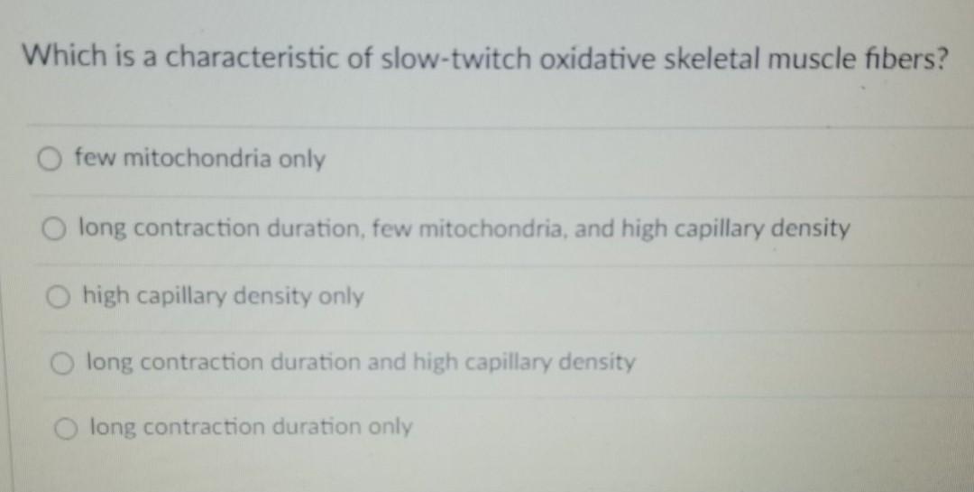 Solved Which is a characteristic of slow-twitch oxidative | Chegg.com