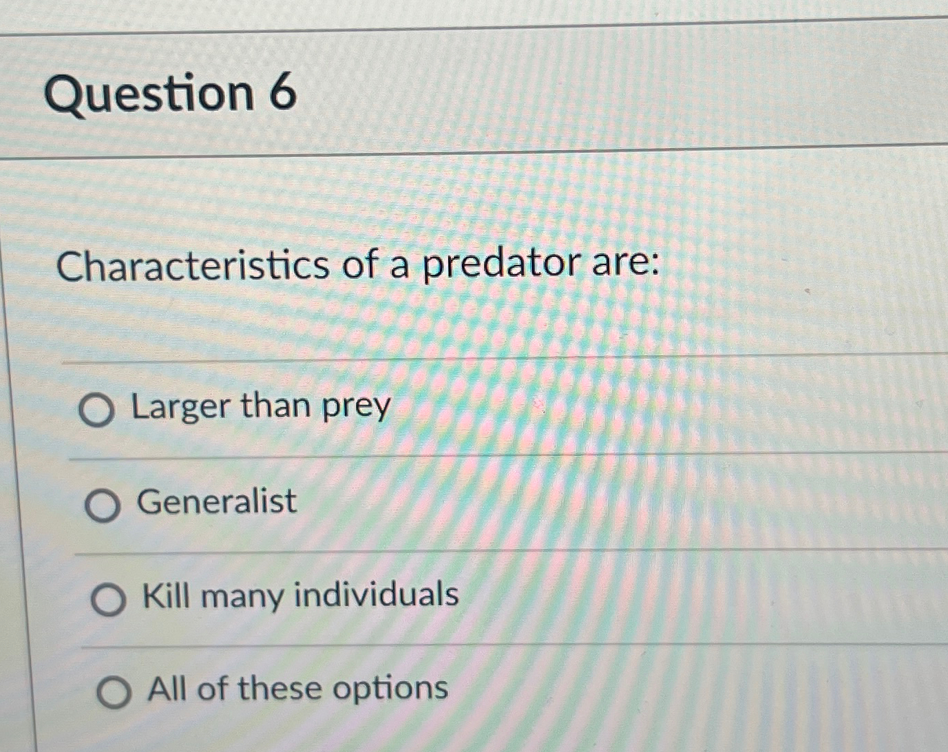 Solved Question 6Characteristics of a predator are:Larger | Chegg.com