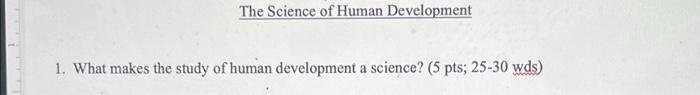 Solved The Science of Human Development 1. What makes the | Chegg.com