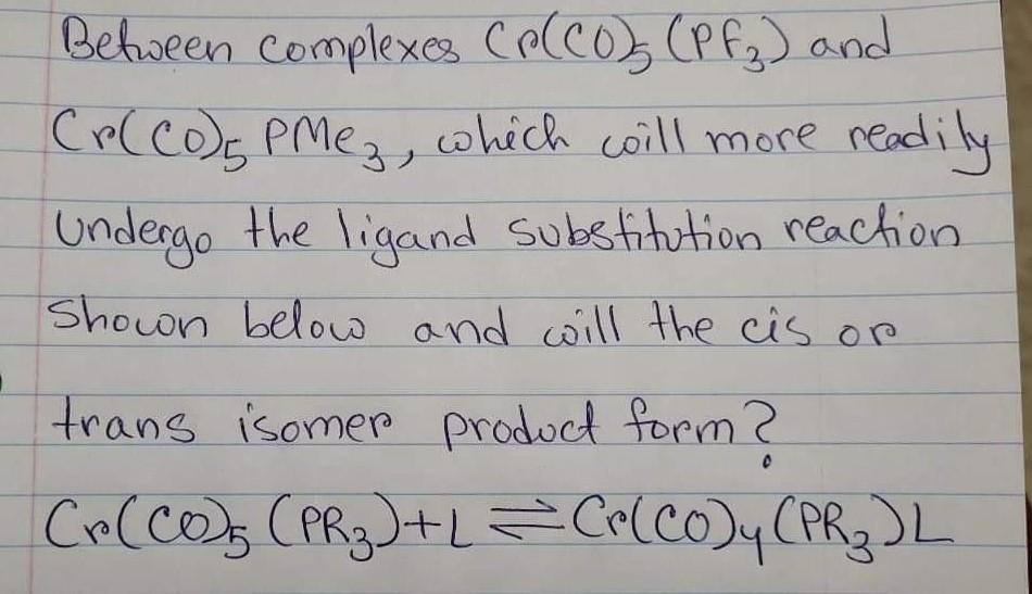 Solved Between complexes Cr2(CO5(PF3) and Cr(CO)5PMe3, which | Chegg.com