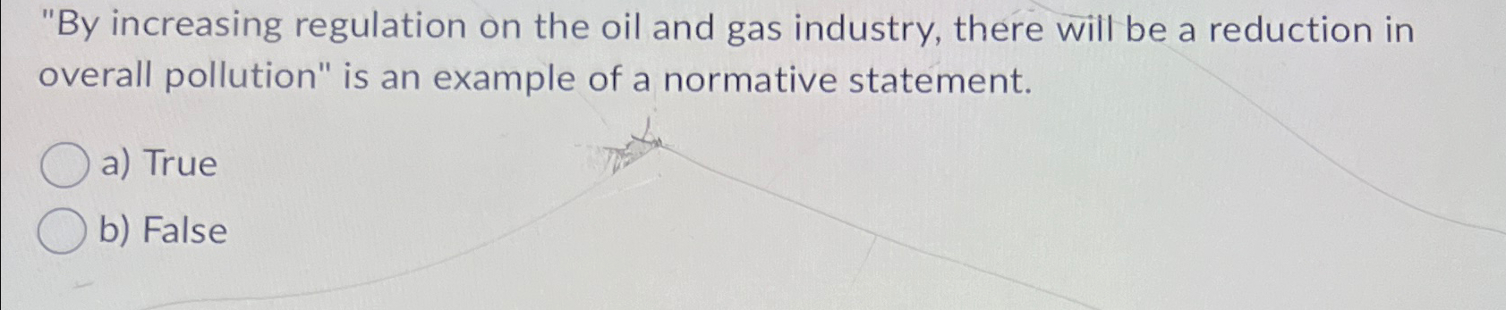 Solved "By increasing regulation on the oil and gas | Chegg.com