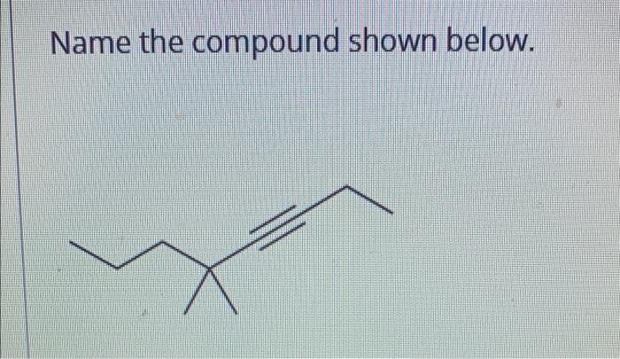 Solved Name the compound shown below. | Chegg.com