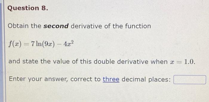 Solved Question 8. Obtain the second derivative of the | Chegg.com