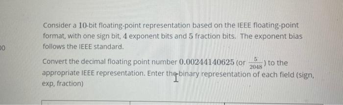 Solved DO Consider a 10-bit floating-point representation | Chegg.com