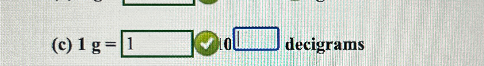 Solved (c) 1g= 10 ﻿decigrams | Chegg.com