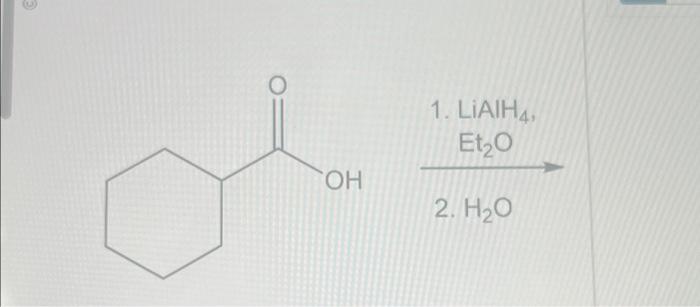 Solved 1. LiAlH4, 2. H2O | Chegg.com